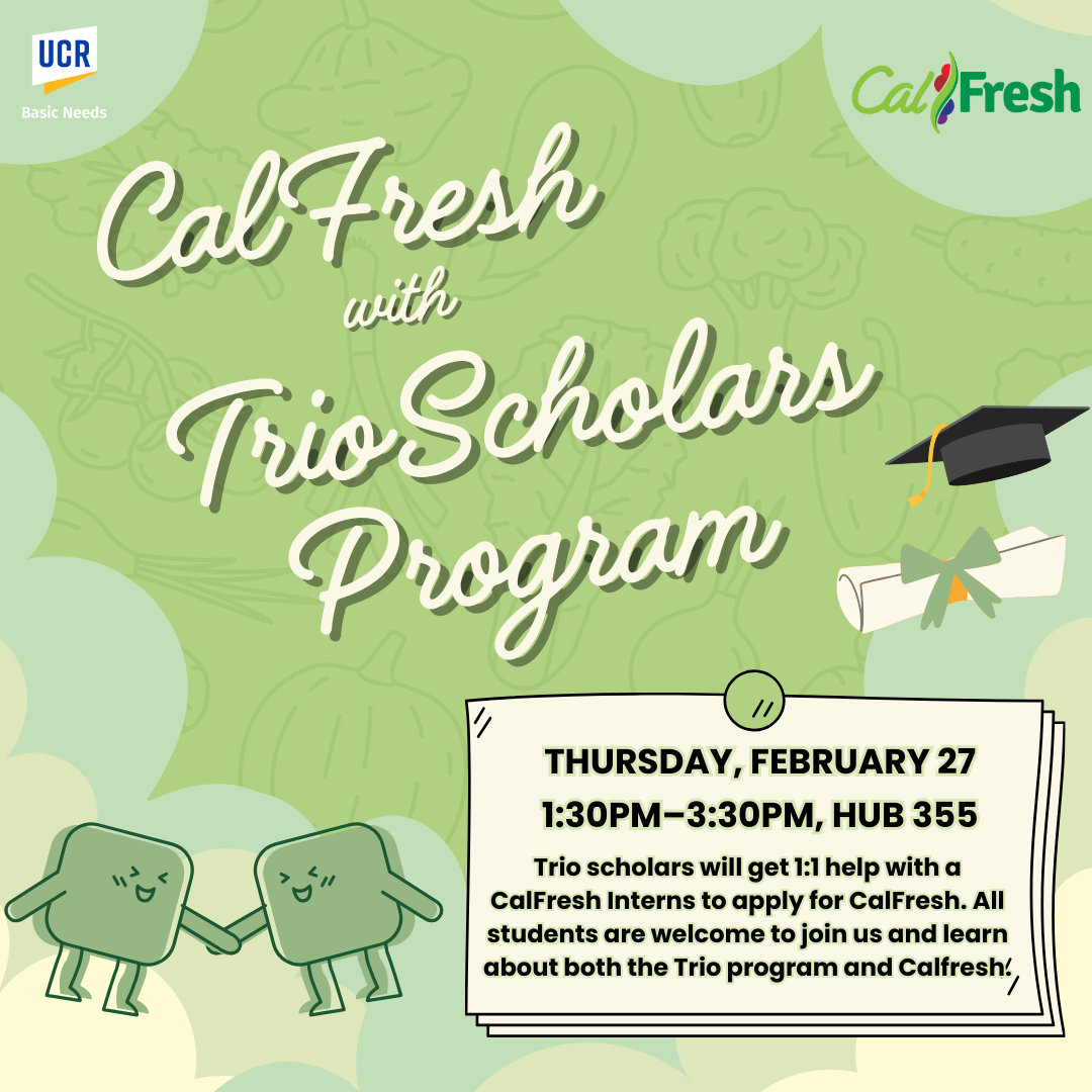 Ask About UCR's CalFresh | Basic Needs Department | UC Riverside